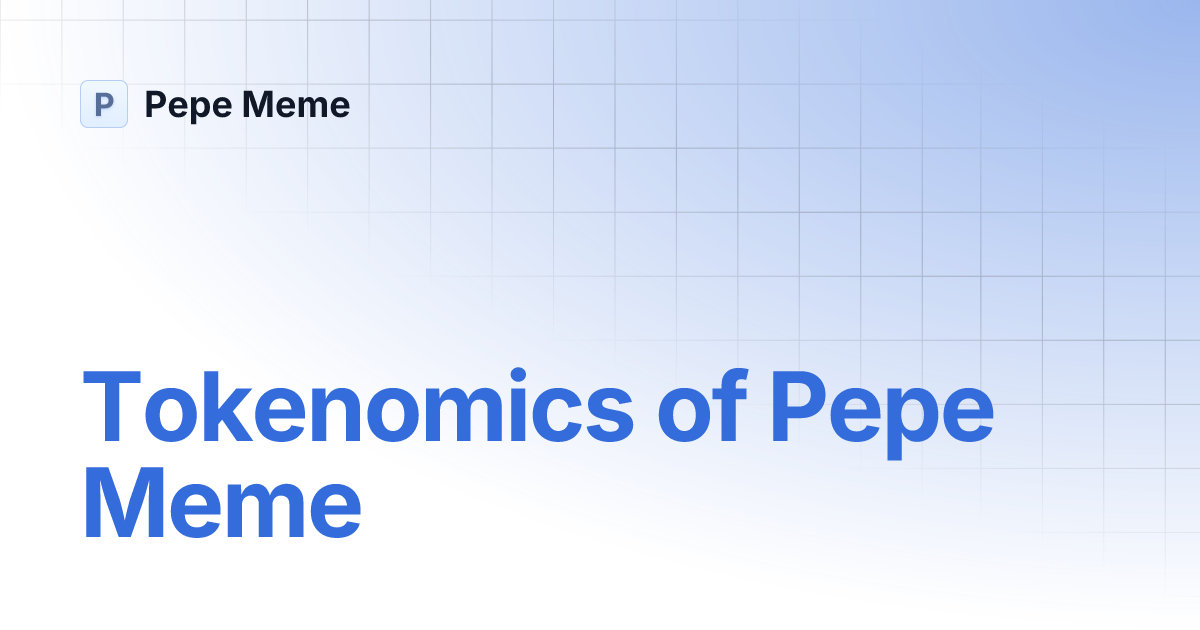 Tokenomics of Pepe Meme | Pepe Meme
